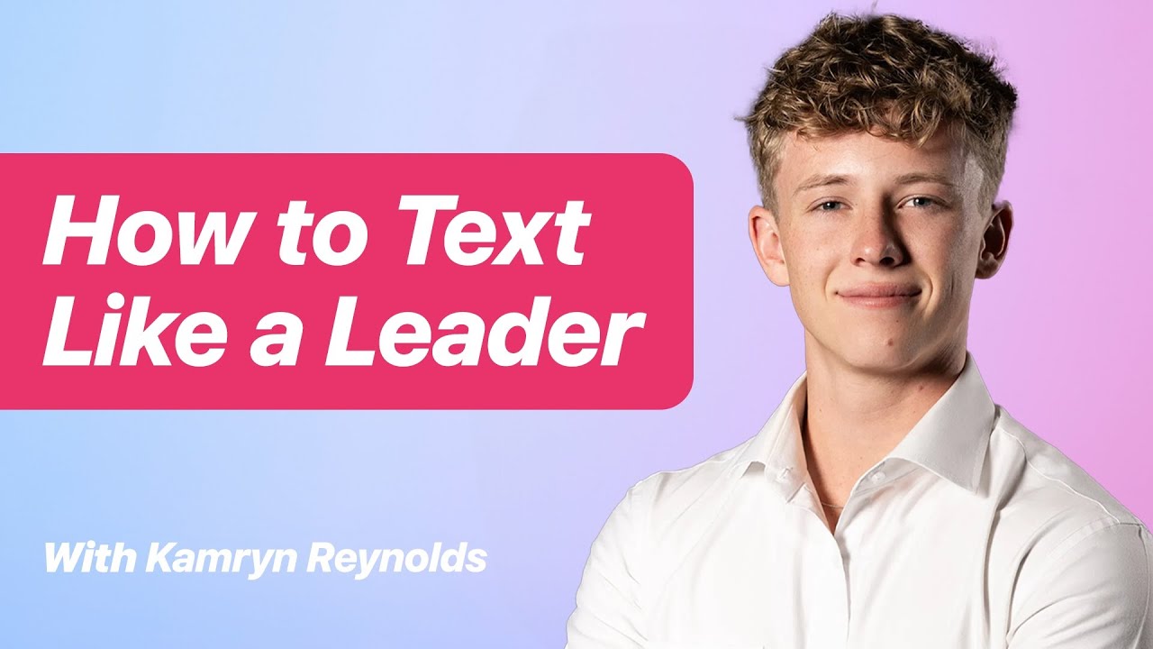 How to Text Like a Leader and Get More Responses ft. Kamryn Reynolds ...