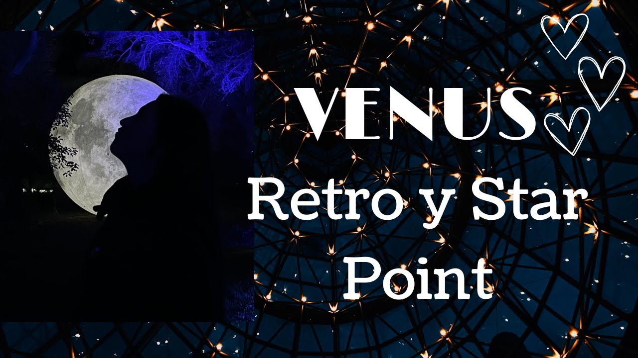VENUS RETRO 🌟 VENUS STAR POINT🌟 - YouTube