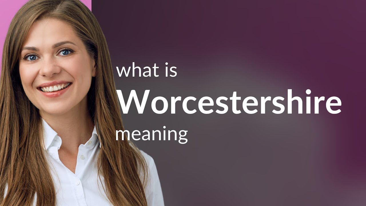 Worcestershire | definition of WORCESTERSHIRE - YouTube