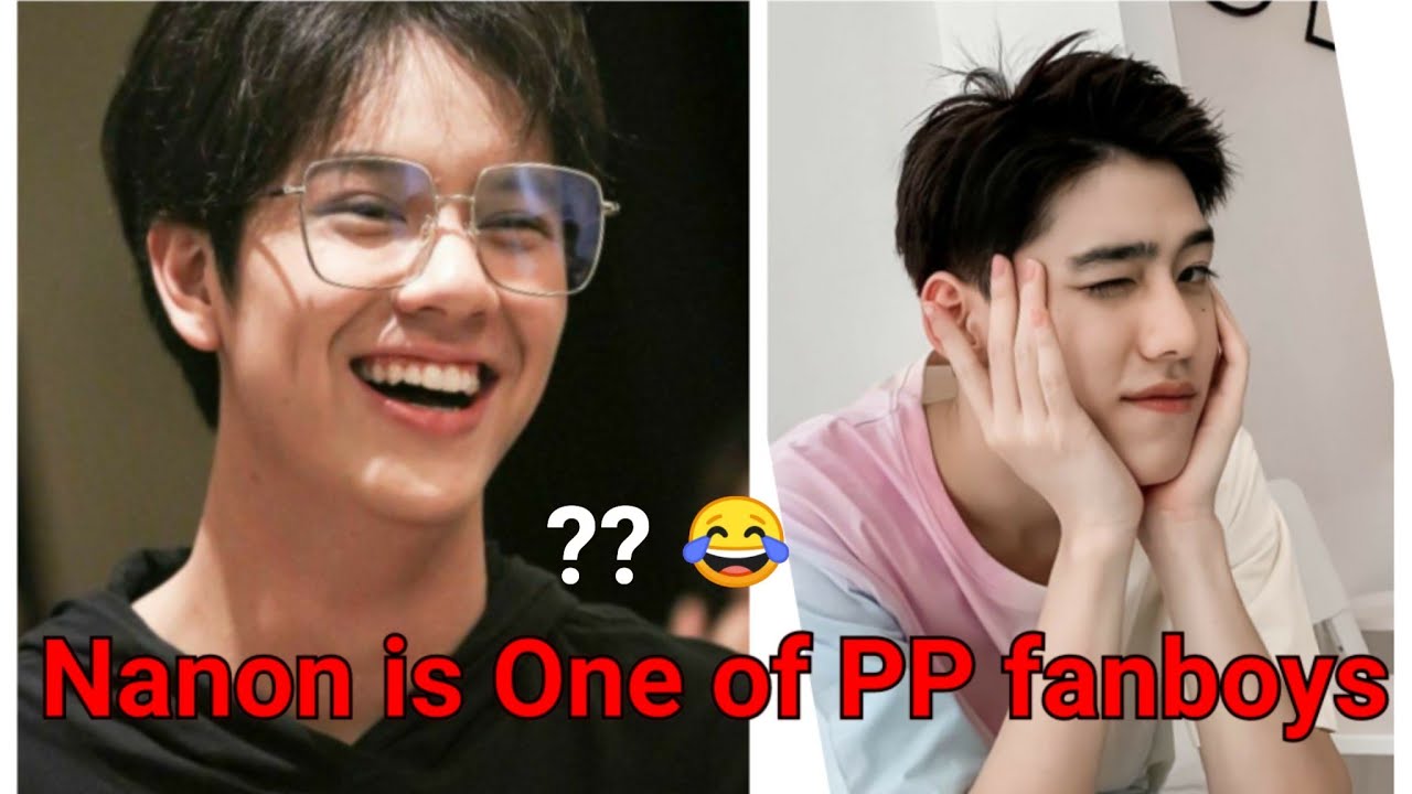 Nanon admit that PP is so beautiful [his reactions is really cute ...