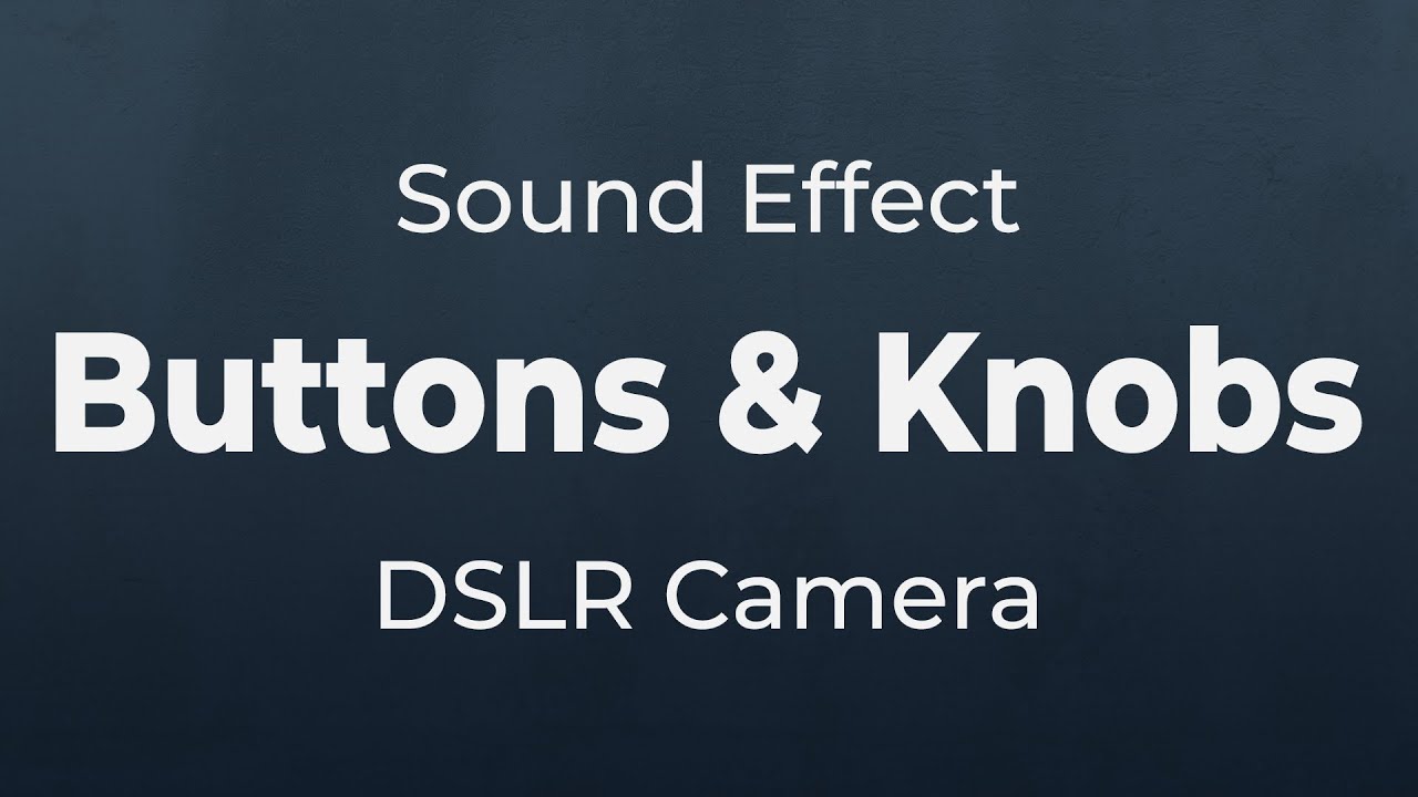 Clicking Buttons and Knobs on a DSLR Camera Sound Effect | SFX Free for ...