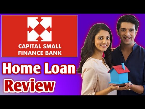 Capital Small Finance Bank Housing Loan Review | Capital Small Finance ...
