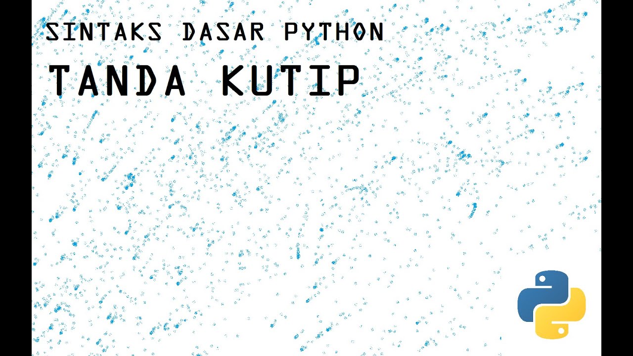 Tanda Kutip Sintaks Dasar Python Youtube
