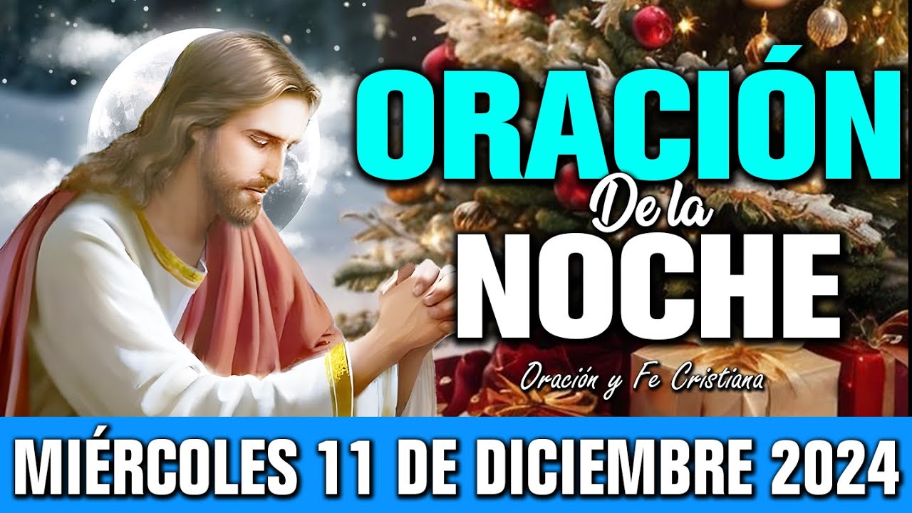 🌙 Oración de la Noche Miércoles 11 de diciembre de 2024 | Oración ...