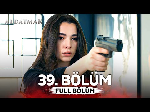 Aldatmak 39. Bölüm