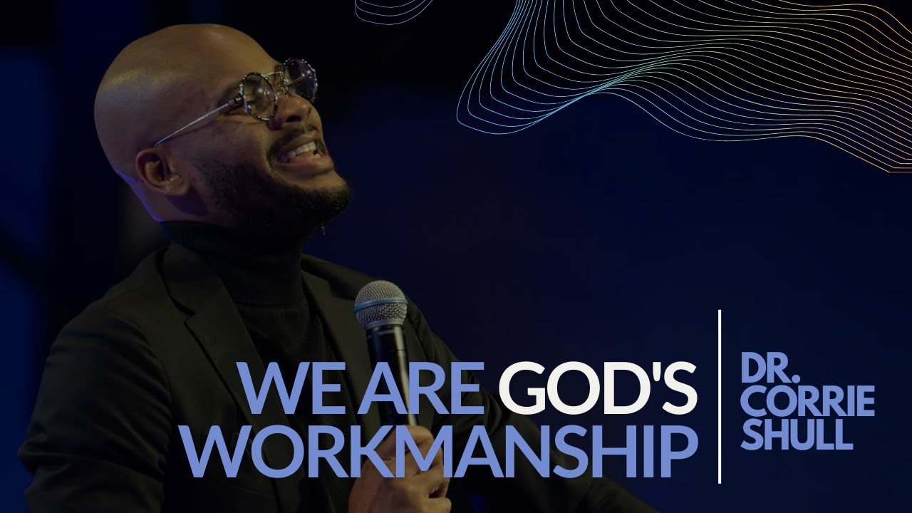 We Are God's Workmanship | Pastor Corrie Shull - YouTube