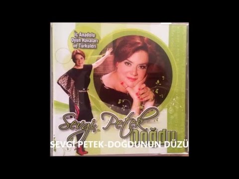 SEVGİ PETEK - DOĞDUNUN DÜZÜ
