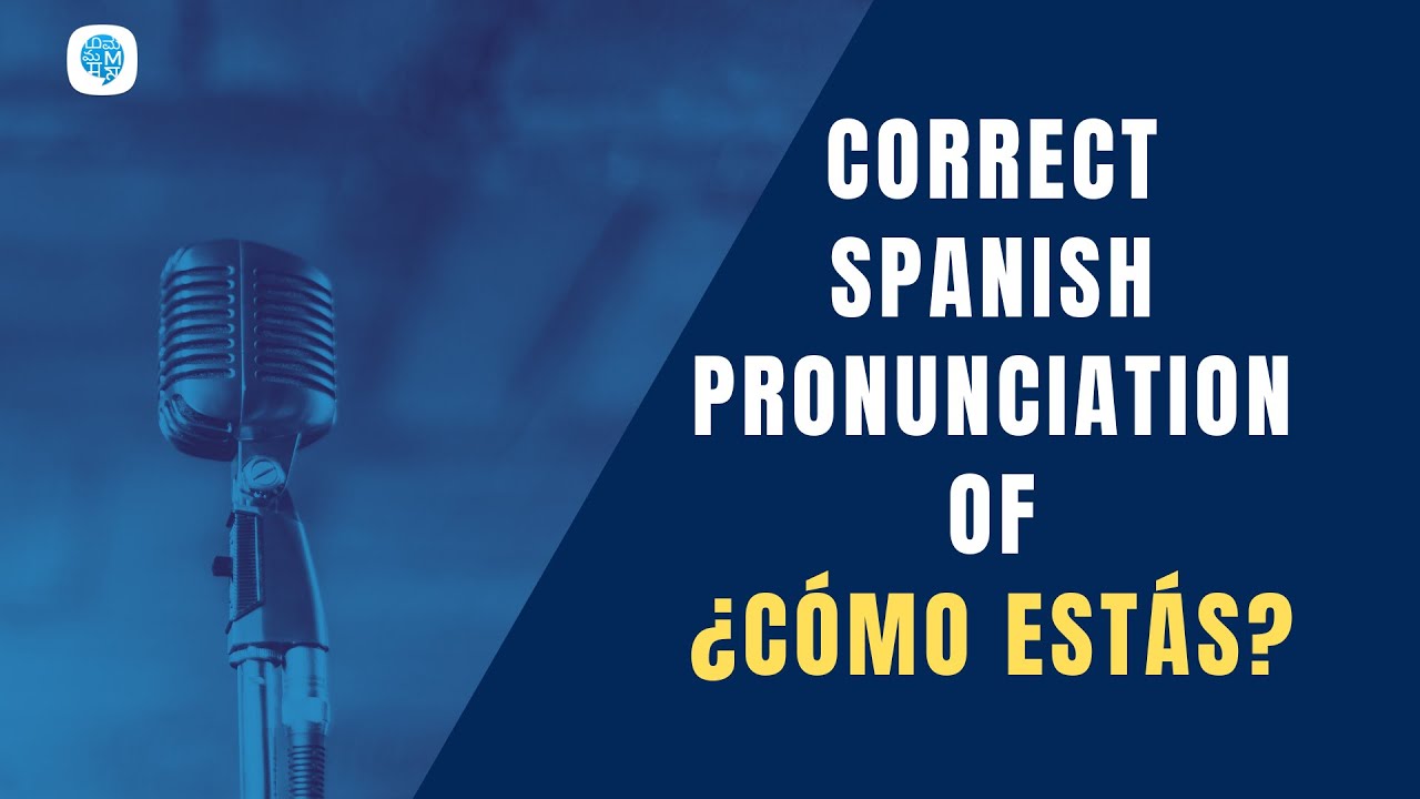 How To Pronounce C mo Est s How Are You In Spanish Spanish how-to-pronounce-c-mo-est-s-how-are-you-in-spanish-spanish