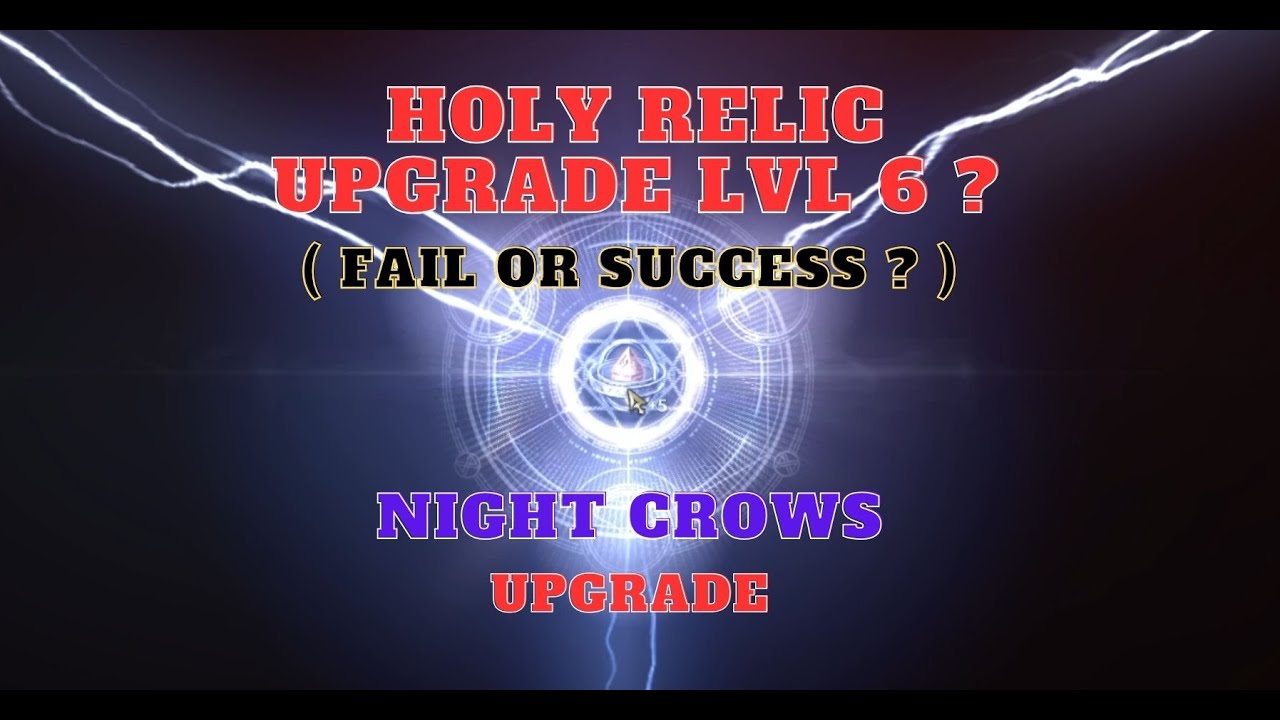 Night Crows - Holy Relic Lvl 6 Success or Fail ? - YouTube