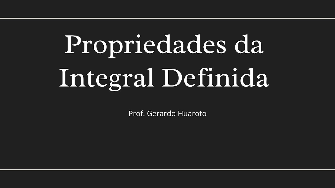 Calculo 2 - Aula 4 : Propriedades da integral Definida - YouTube