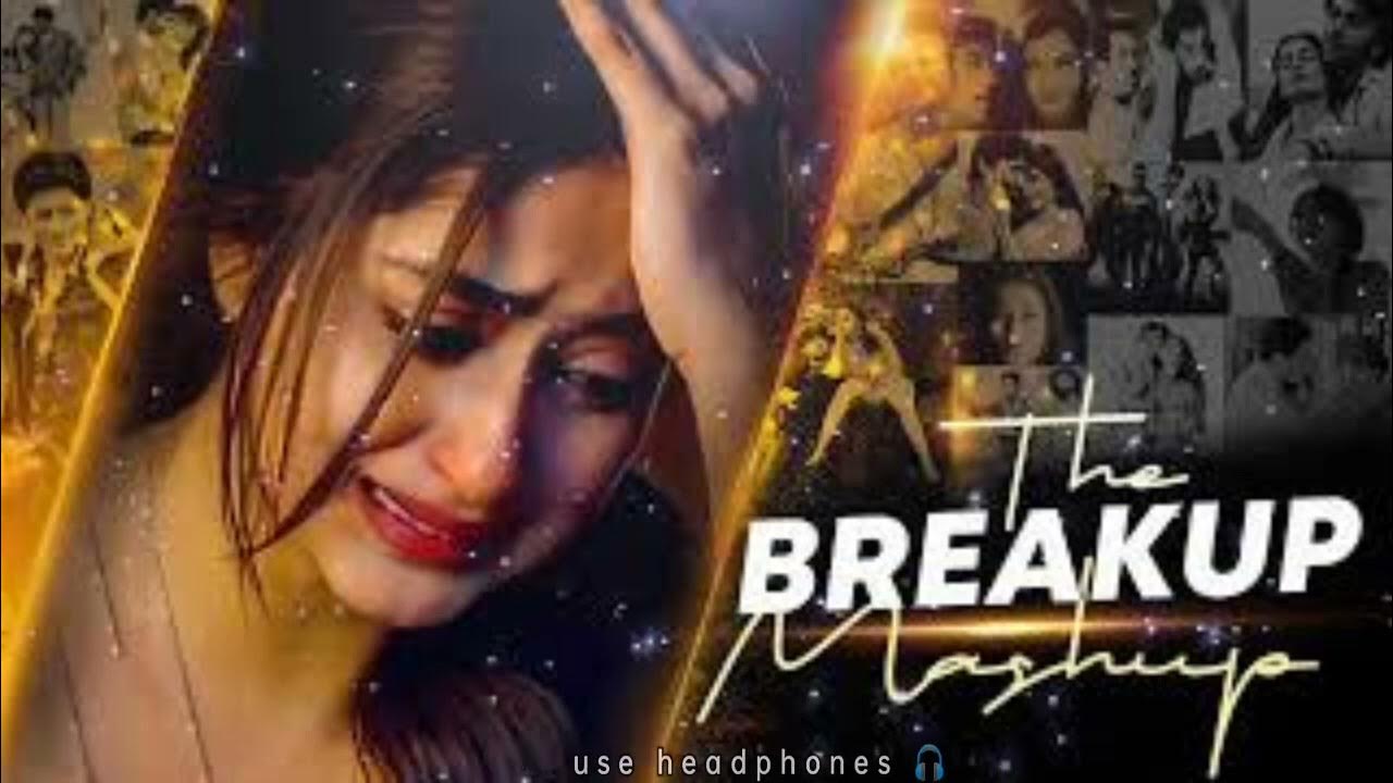 Breakup mashup 2024 || Emotional chillout || Darshan Raval, Jubin Nautiyal, Yasser Desai - YouTube