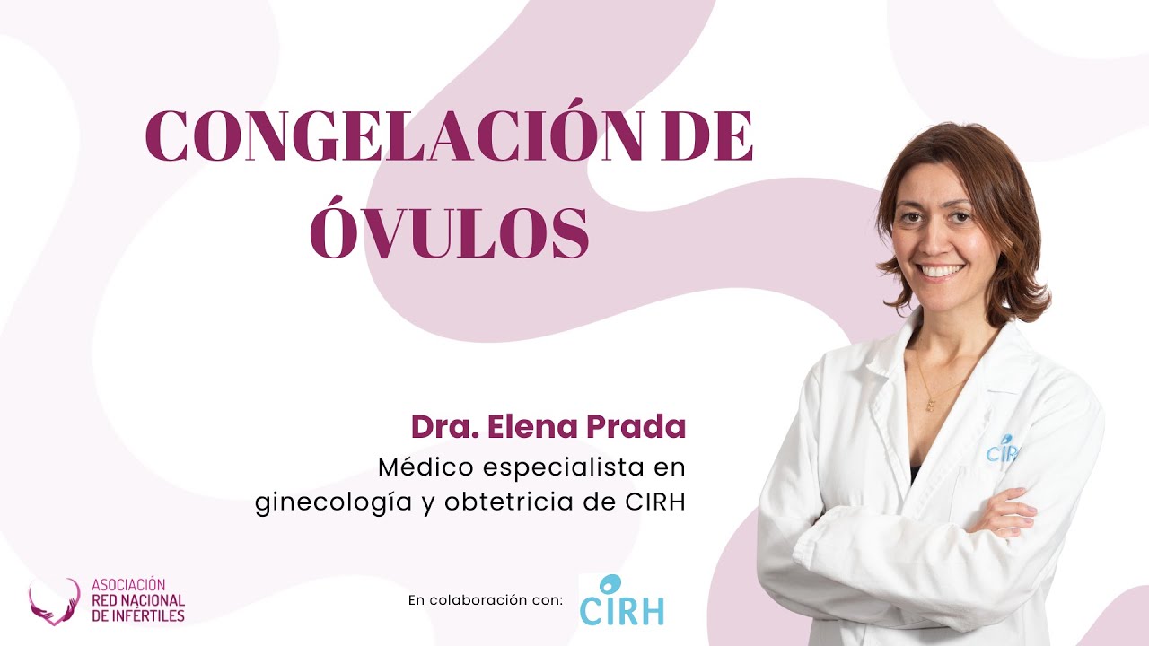 Congelación de óvulos. El experto responde con la Dra. Elena Prada ...