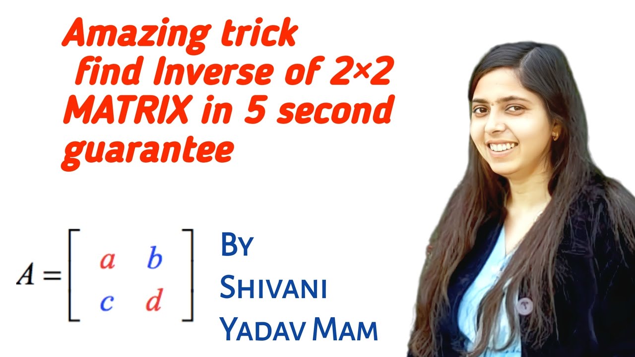 Find Inverse of Matrix |TRICK TO FIND OF 2×2 MATRIX IN 5 SEC/ JEE/NDA ...