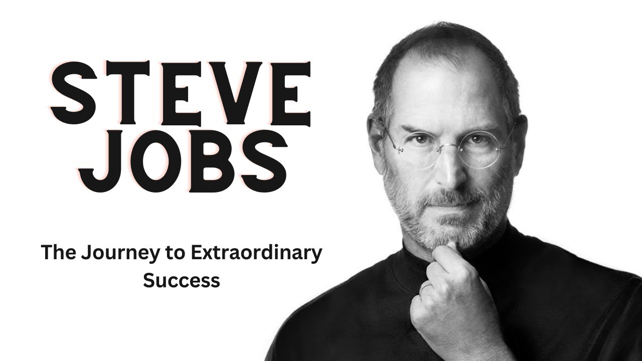 Steve Jobs: The Journey to Extraordinary Success - YouTube