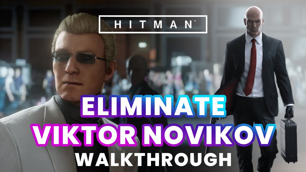 HITMAN | Eliminate Viktor Novikov Walkthrough | Paris | EASY | PC - YouTube