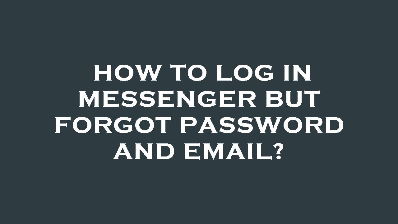 How to log in messenger but forgot password and email? - YouTube