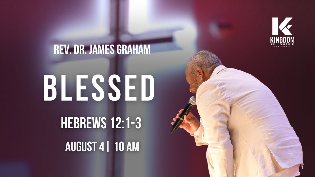 Blessed | Rev. Dr. James Graham | Kingdom Fellowship AME - YouTube