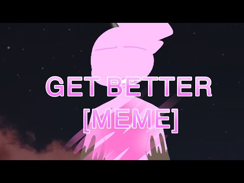 Get Better [ MEME ] - YouTube