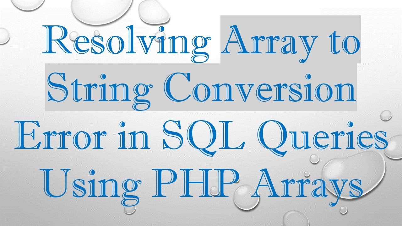 Resolving Array to String Conversion Error in SQL Queries Using PHP Arrays - YouTube