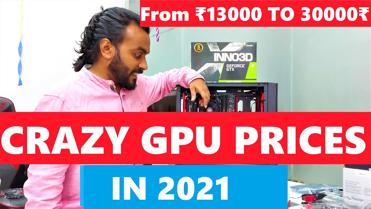 Crazy GPU prices in 2021 - YouTube