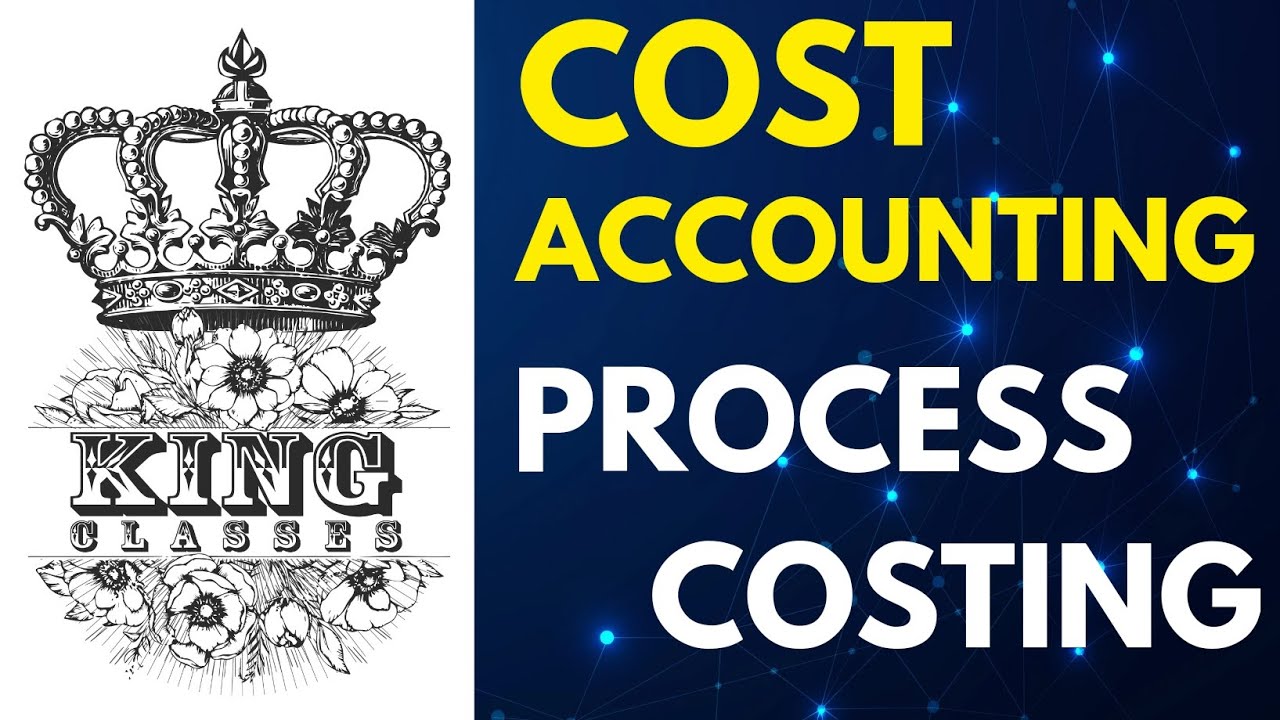 Cost Accounting // Process Costing // Class - 1 - YouTube