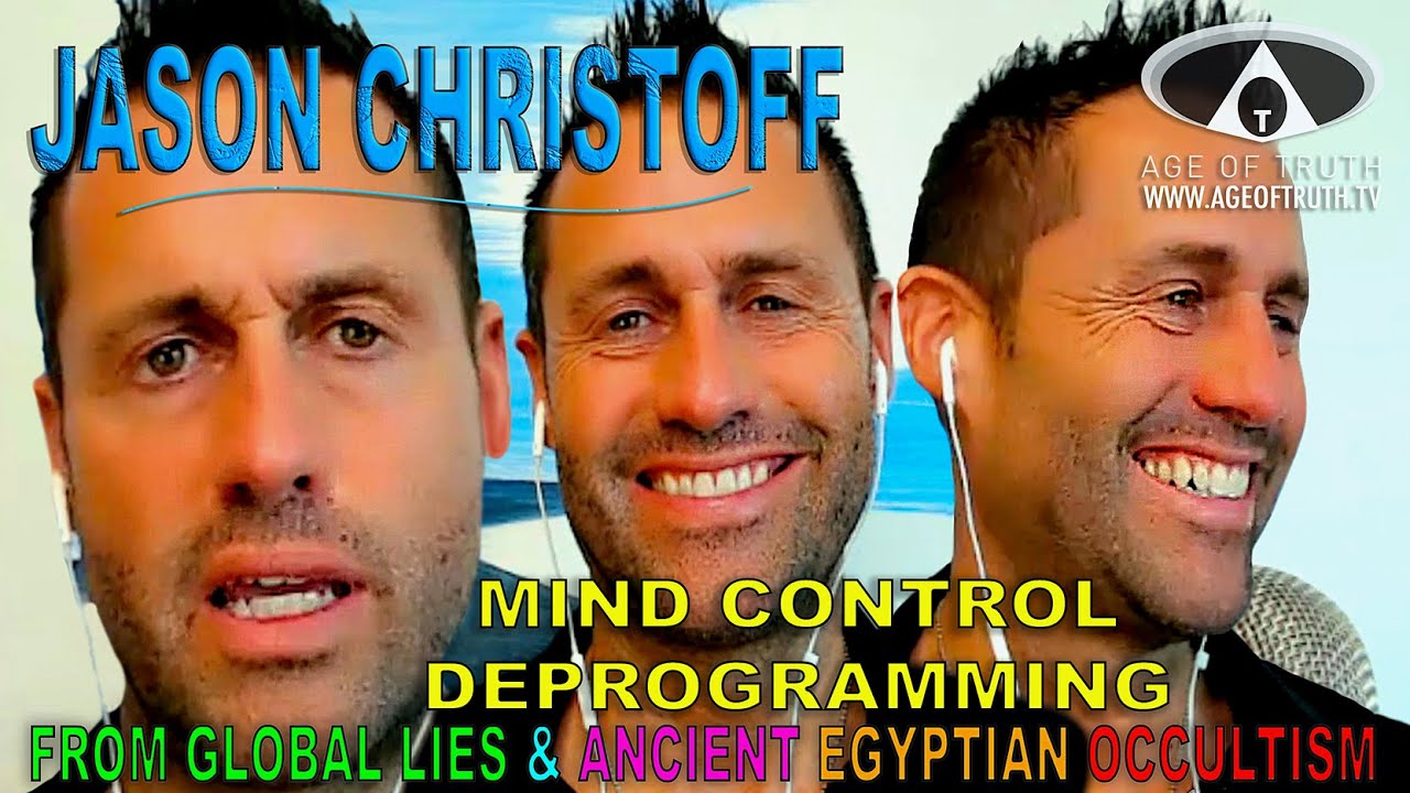 JASON CHRISTOFF ~“Mind Control Deprogramming From Global Lies ...