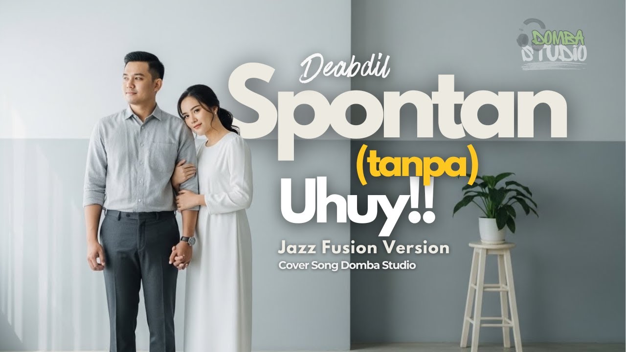 🎼 SPONTAN (tanpa) UHUY!! – DEABDIL - JAZZ FUSION VERSION |Cover by ...