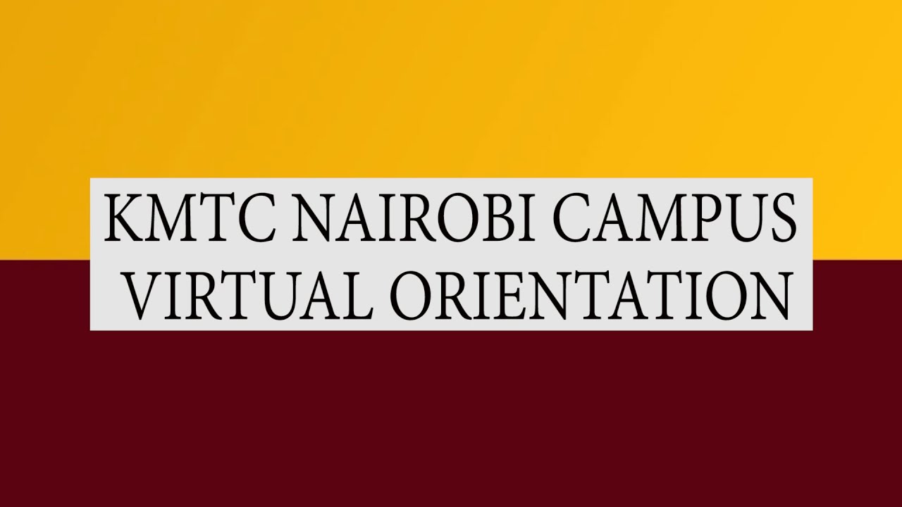 KMTC NAIROBI CAMPUS ORIENTATION - YouTube