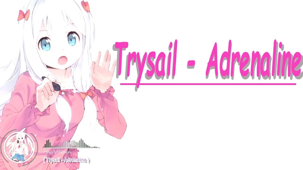 Nightcore - ♪ Trysail - Adrenaline - Lyrics - YouTube