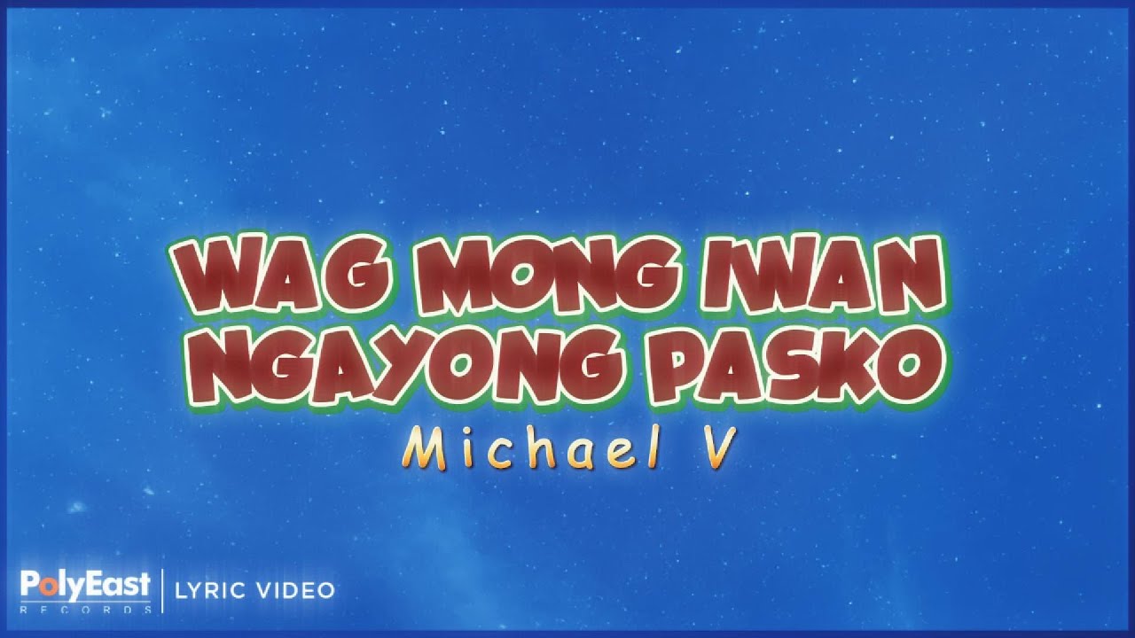 Michael V - 'Wag Mong Iwan Ngayong Pasko (Lyric Video) - YouTube