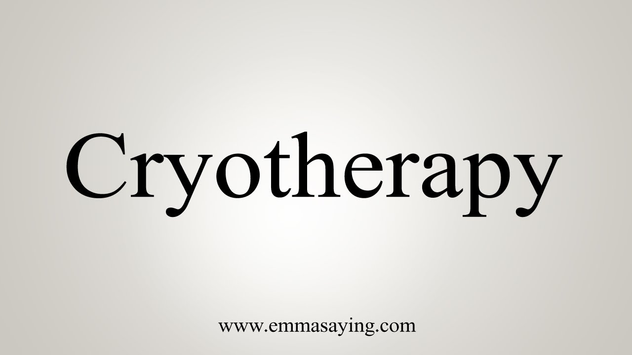 How To Say Cryotherapy - YouTube