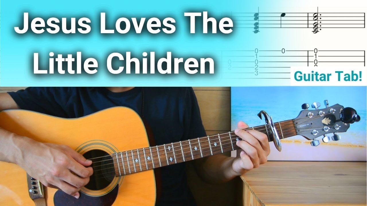 Jesus Loves The Little Children - Guitar Fingerstyle [Tabs/Full Video ...