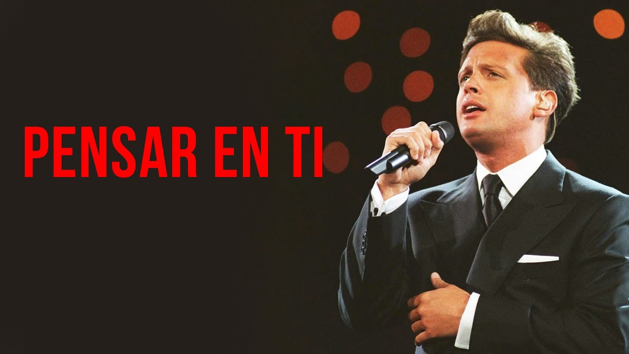 Luis Miguel Pensar En Ti Letra Youtube