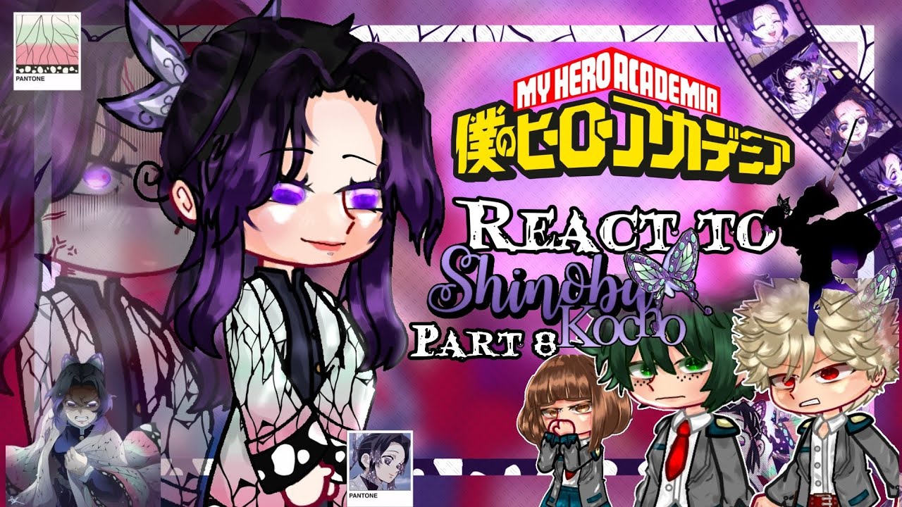 MHA REACT TO SHINOBU || MY AU || slursagi PART 8 - YouTube