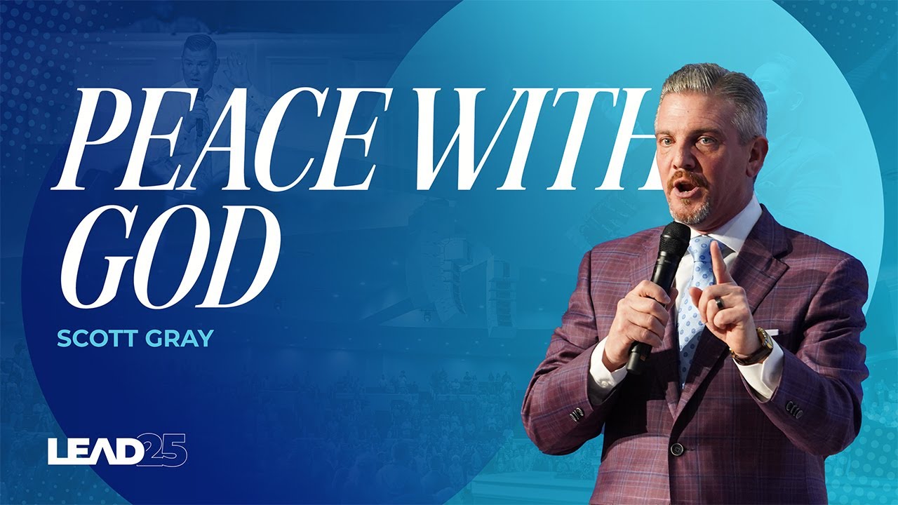 Peace With God | Pastor Scott Gray | Lead 2025 - YouTube