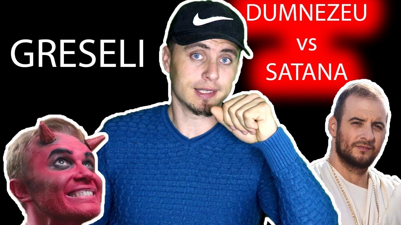 GRESELI IN DUMNEZEU vs SATANA - YouTube