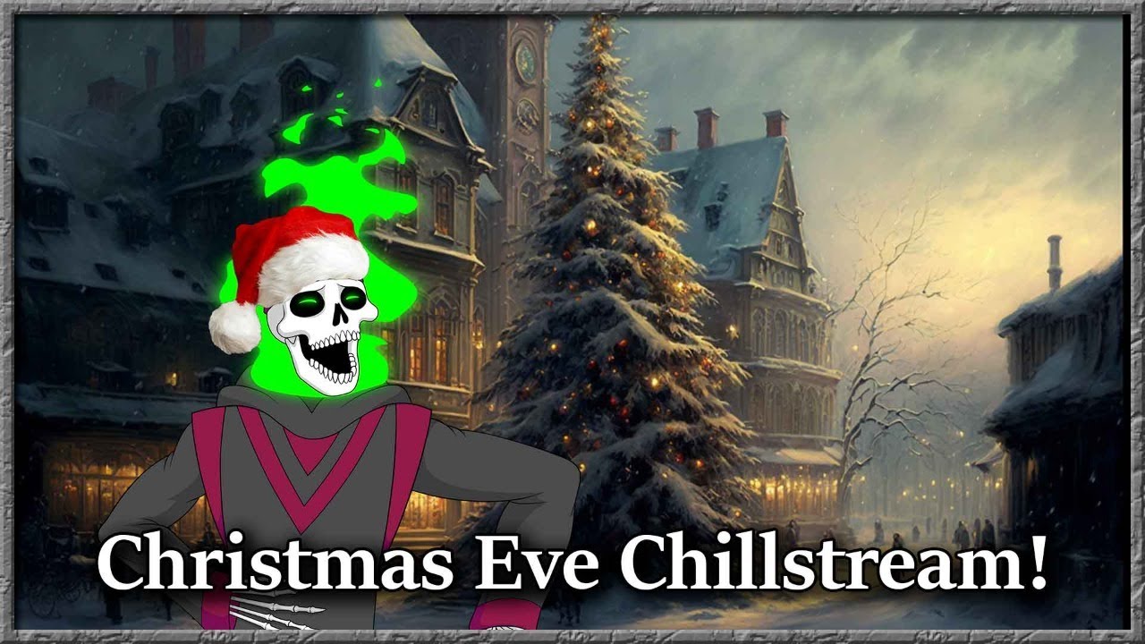 Christmas Eve Chillstream! - YouTube