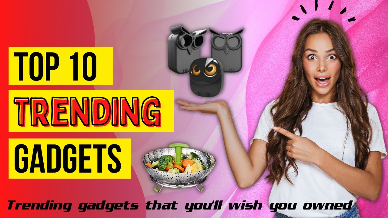 top 10 Trending gadgets that you'll wish you owned - YouTube