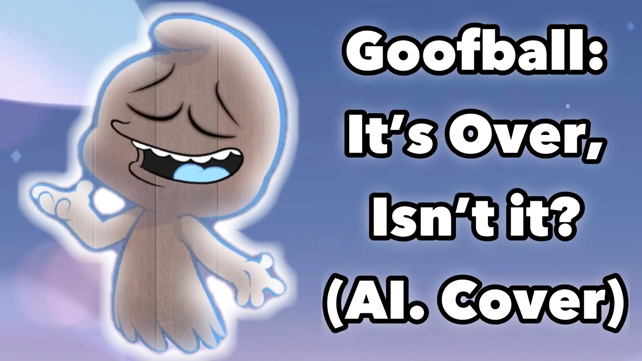 Goofball Brain Dump Its Over Isnt It Ai Cover Youtube