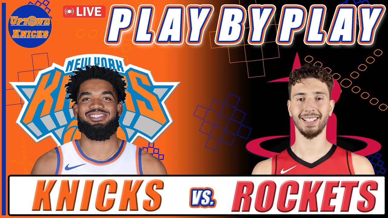 New York Knicks vs Houston Rockets | Play-By-Play Watch Along | Live ...