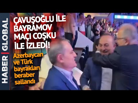 Bakan Çavuşoğlu Azerbaycan Dışişleri Bakanı Bayramov ile Türkiye Belçika Maçını Beraber İzledi