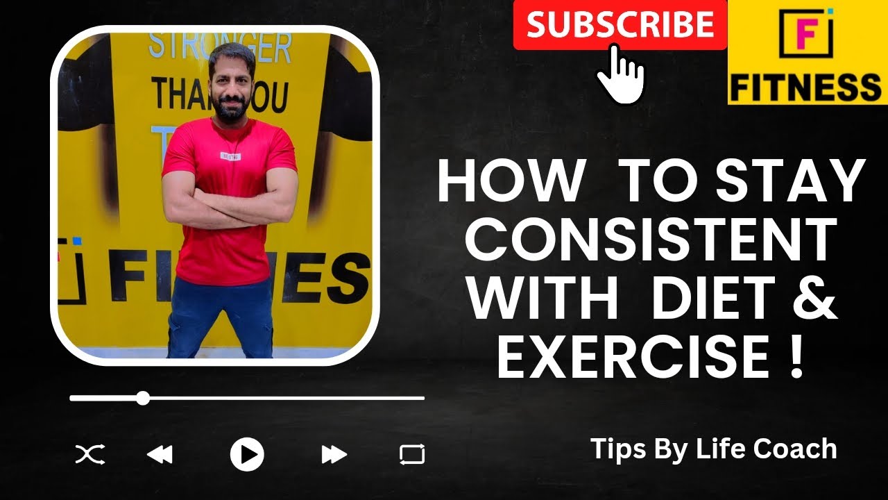 How To Stay Consistent With Diet & Exercise | Consistency - YouTube