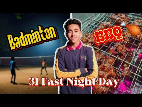 Badminton /BBQ | 31 Fast Night Day | Brother এর সাথে Vlog টি করা হলো ...