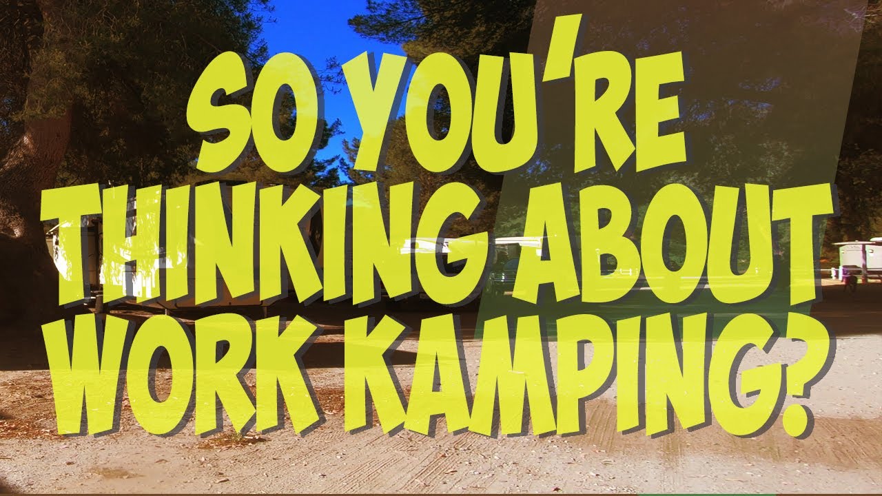 IS WORK CAMPING WORTH IT? | 5 THINGS TO CONSIDER BEFORE YOU ACCEPT THAT ...