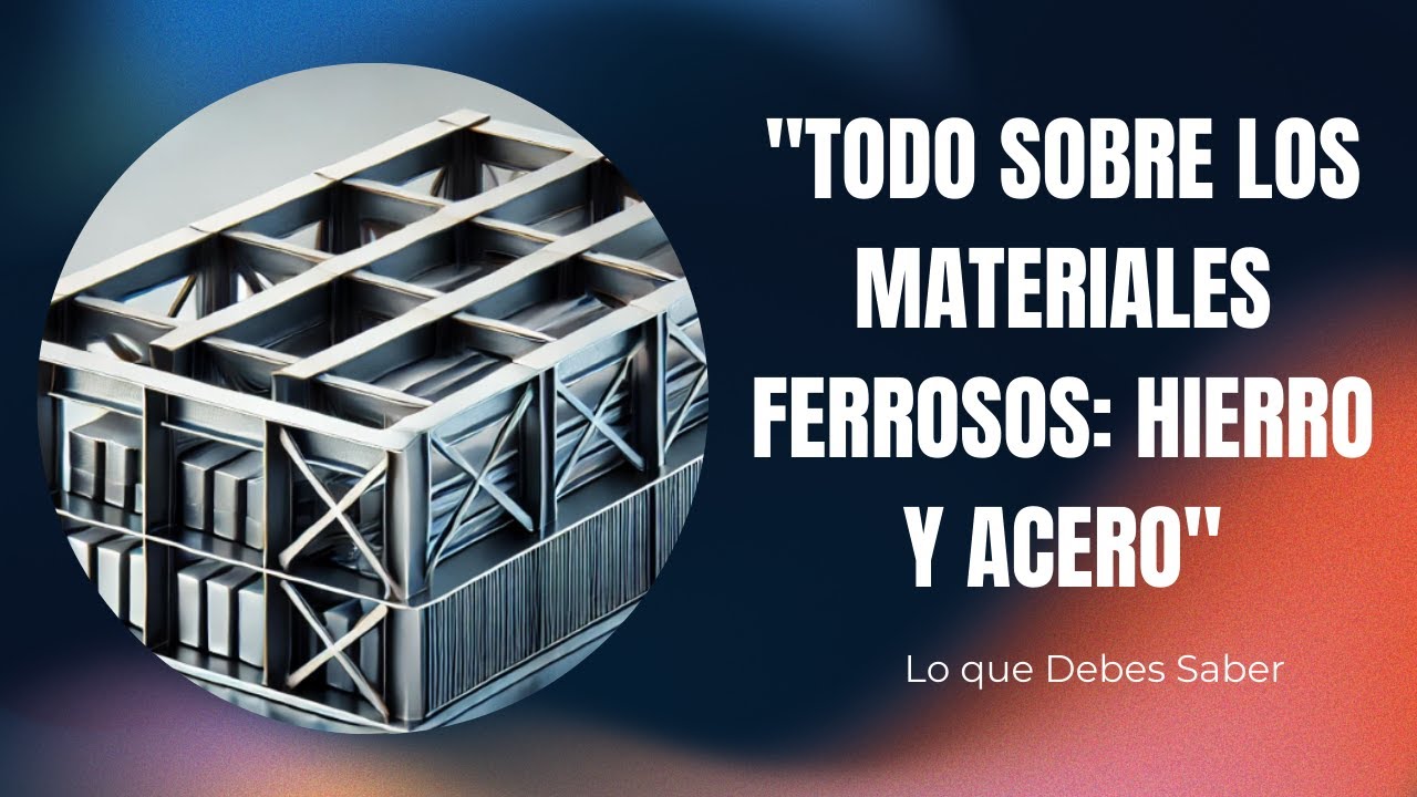 "Todo Sobre los Materiales Ferrosos: Hierro y Acero" - YouTube