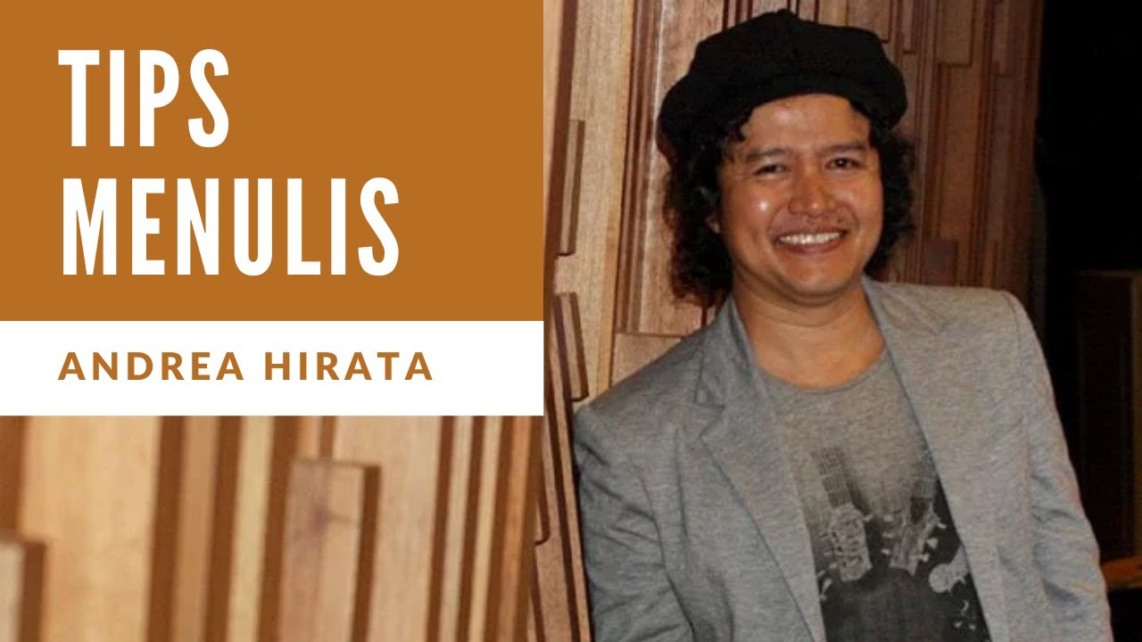 Tips Menulis dari Penulis Buku Terkenal, ANDREA HIRATA - YouTube