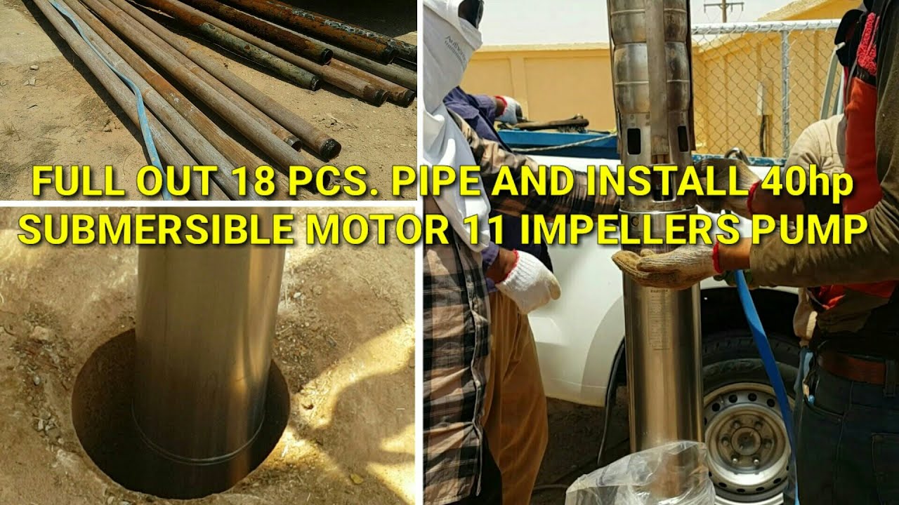 FULL OUT 18 PCS. PIPE AND INSTALL 40hp SUBMERSIBLE MOTOR 11 IMPELLERS ...