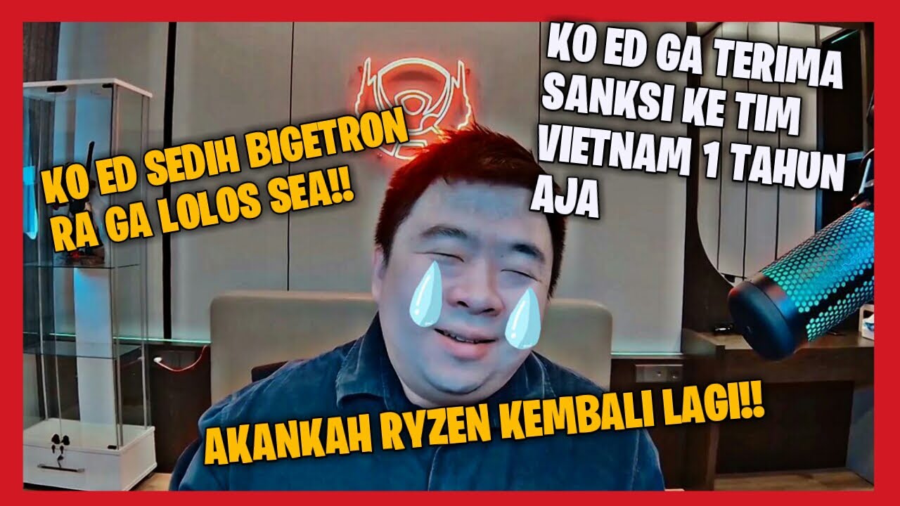 REACTION KOH ED MASALAH TEAMING VIETNAM!! KO ED SEDIH BTR GA LOLOS SEA ...