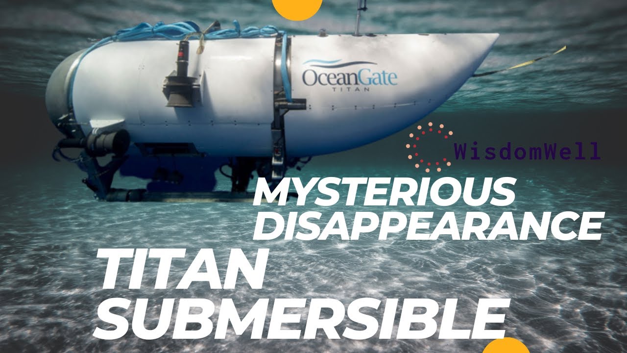 Lost in the Depths: The Mysterious Disappearance of the Titan ...