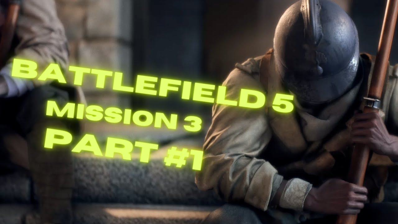 Battlefield 5 Mission 3 Part 1 Gameplay Campaign Story Mode! - YouTube